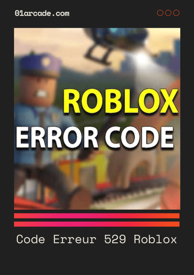 Code Erreur 529 Roblox : Comment résoudre ce problème rapidement ...