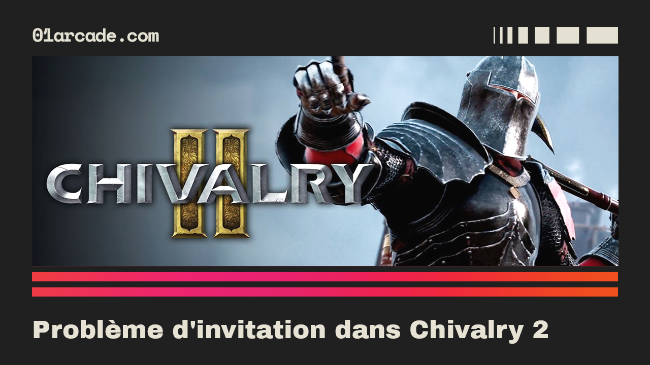 Problème d'invitation dans Chivalry 2 : Comment inviter un ami et résoudre le bug ? – 01Arcade ...