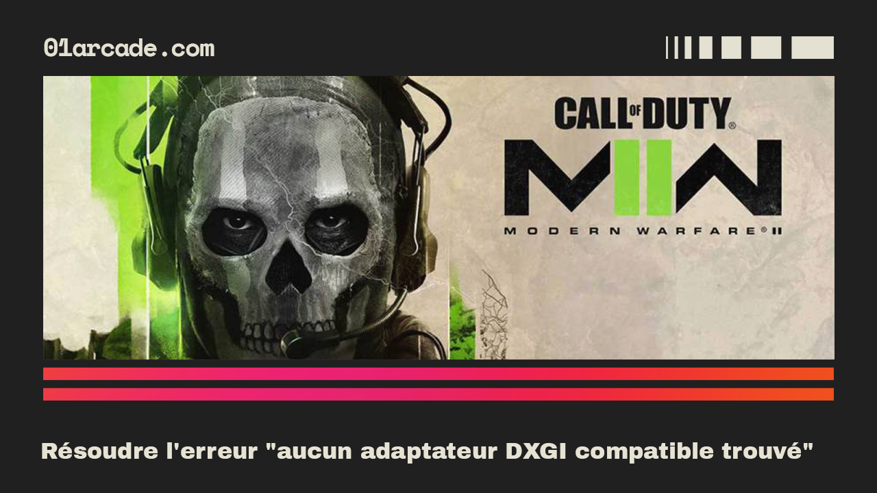 Guide complet pour résoudre l'erreur "aucun adaptateur DXGI compatible ...