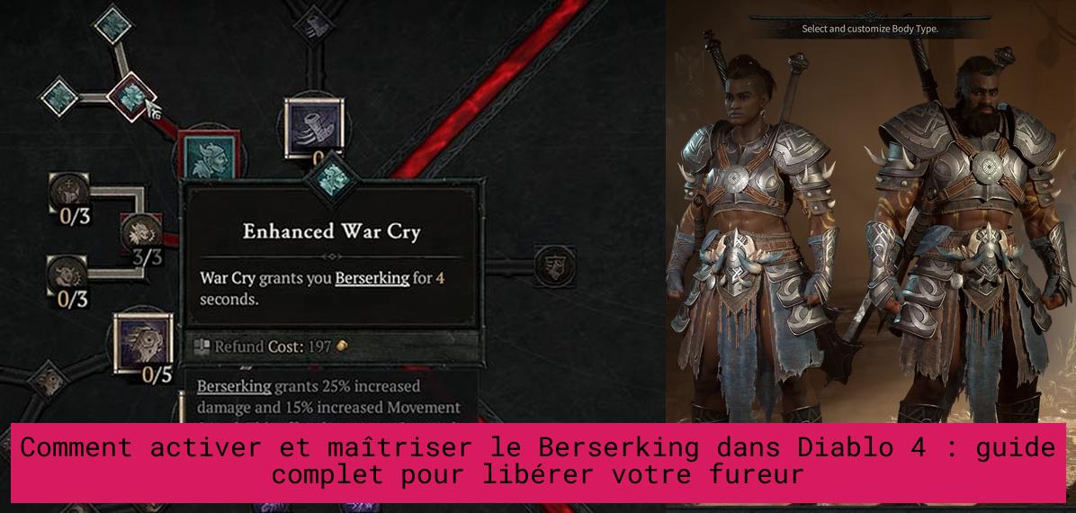 Comment activer et maîtriser le Berserking dans Diablo 4 : guide complet pour libérer votre ...