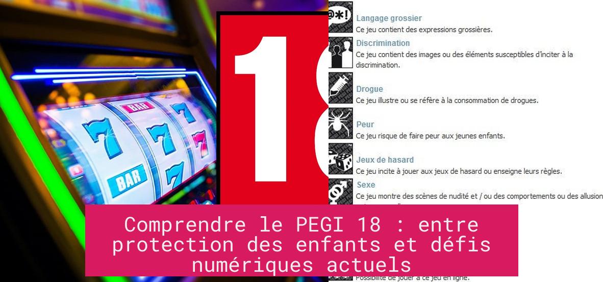 Comprendre le PEGI 18 : entre protection des enfants et défis ...